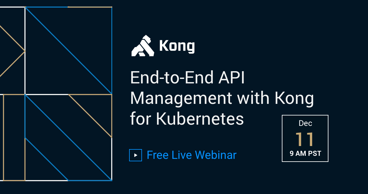 End-to-End API Management with Kong for Kubernetes | Kong Inc.