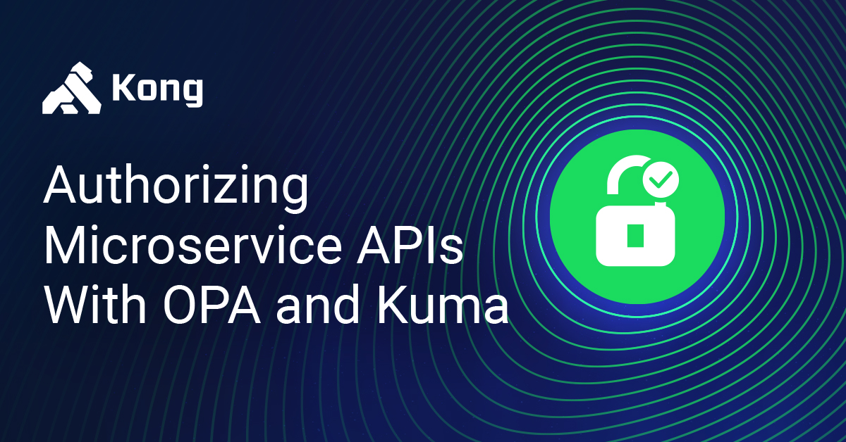 Authorizing Microservice APIs With OPA and Kuma | Kong Inc.