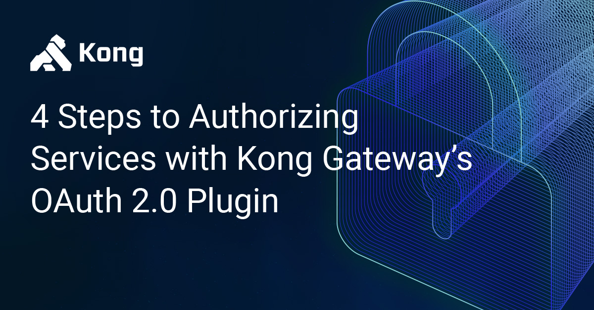 Oauth2 Authorization and API Gateway 4 Step Tutorial | Kong Inc. | Kong ...