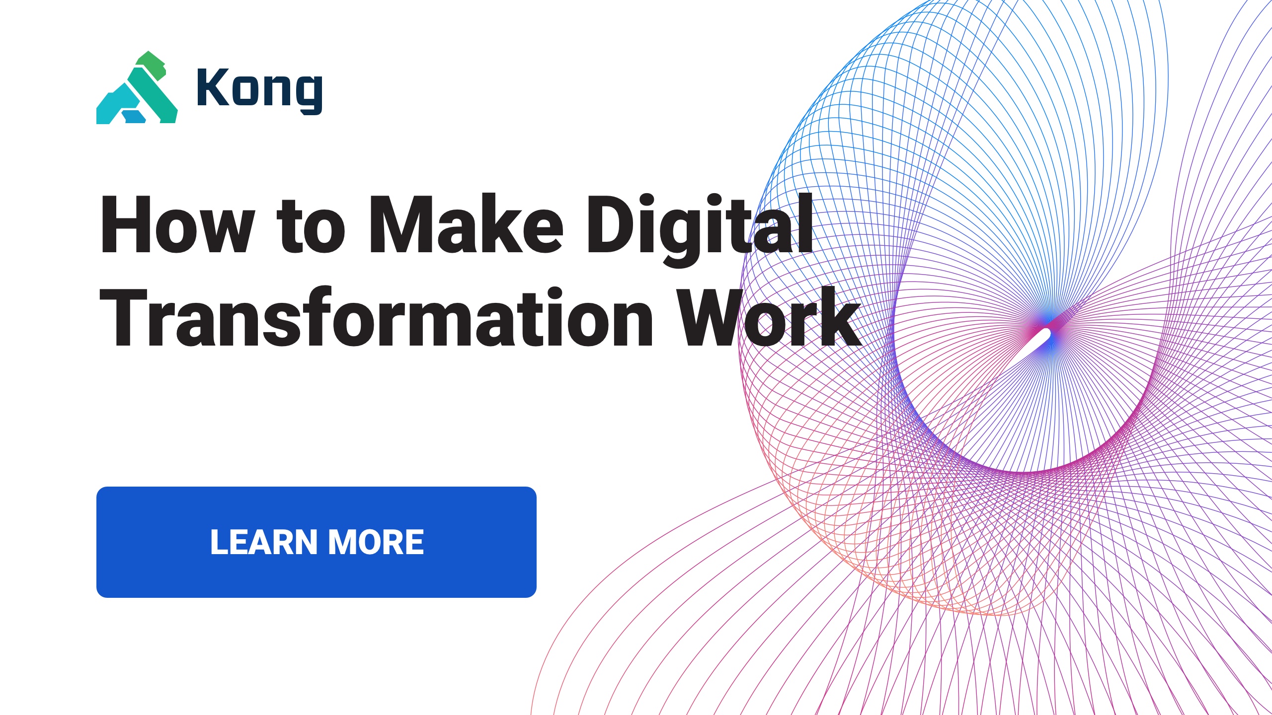 How to Make Digital Transformation Work | Kong Inc.