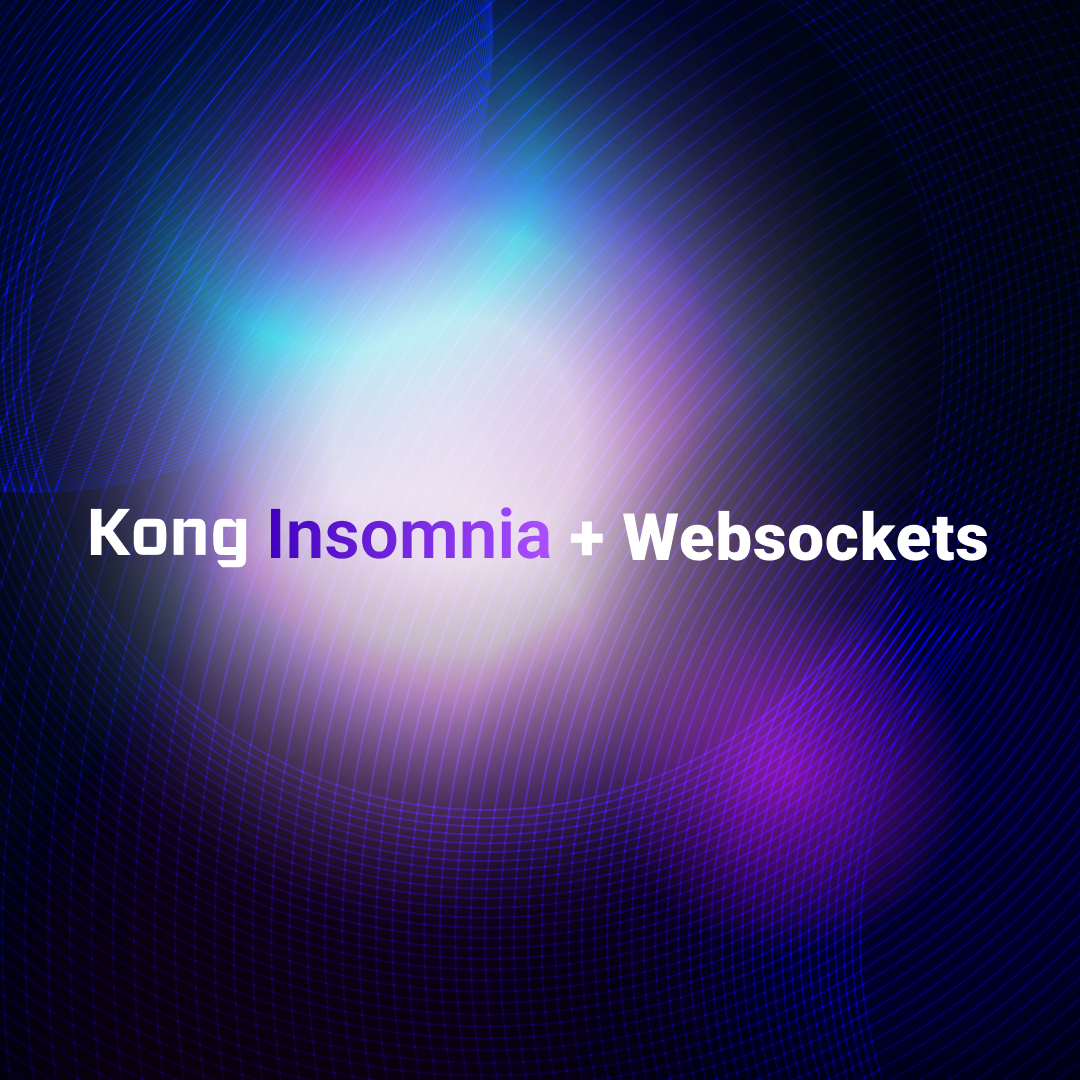 Kong Insomnia 2022.6 Supports WebSockets | Kong Inc.