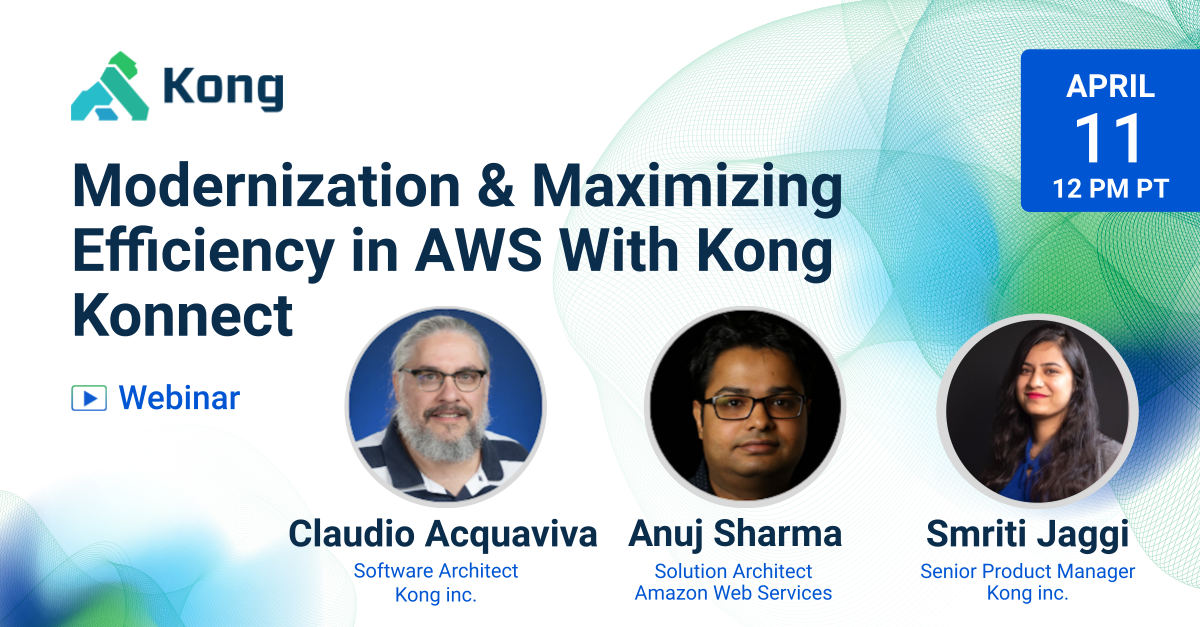 Modernization And Maximizing Efficiency In Aws With Kong Konnect Kong Inc